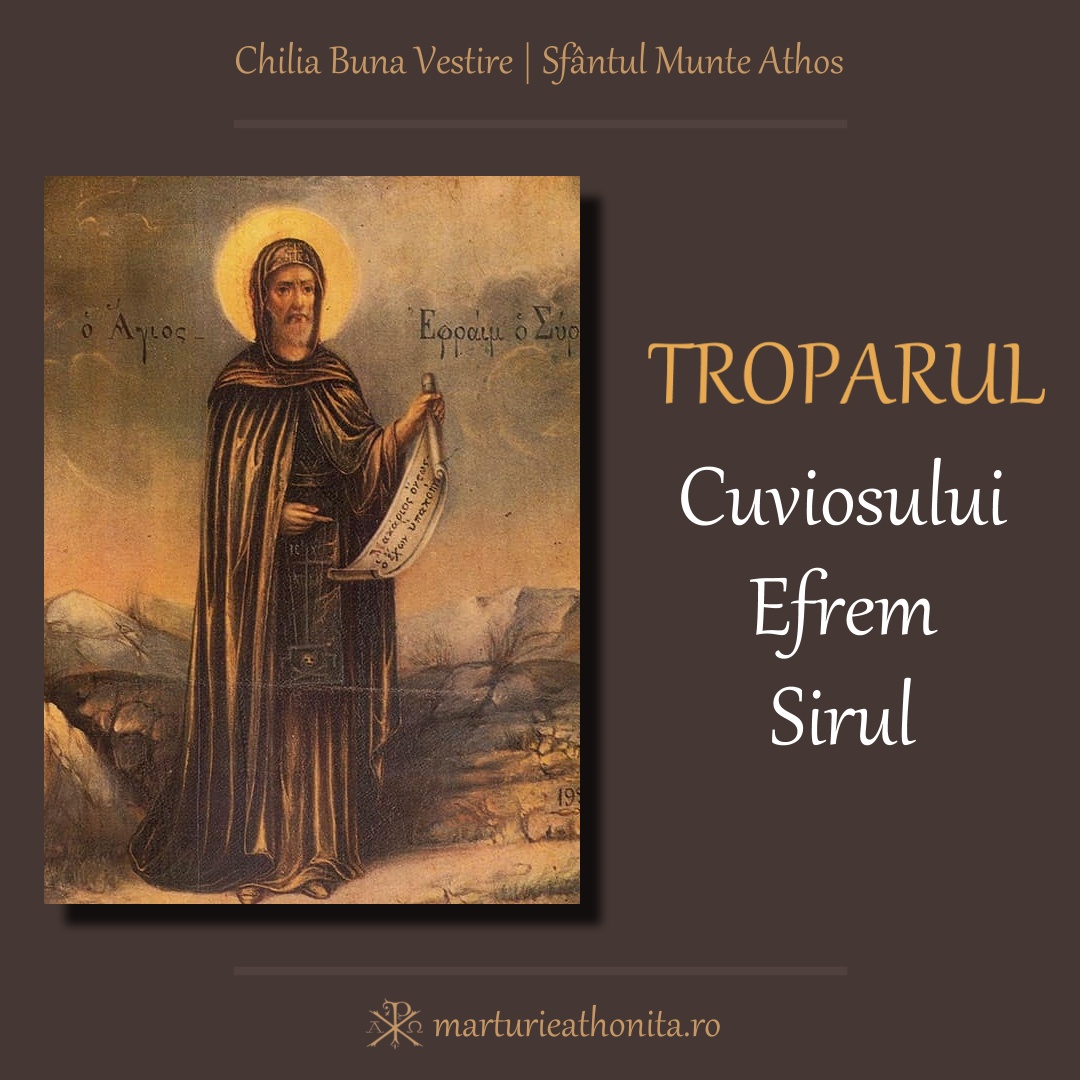 Troparul Cuviosului Efrem Sirul - Chilia "Buna-Vestire"