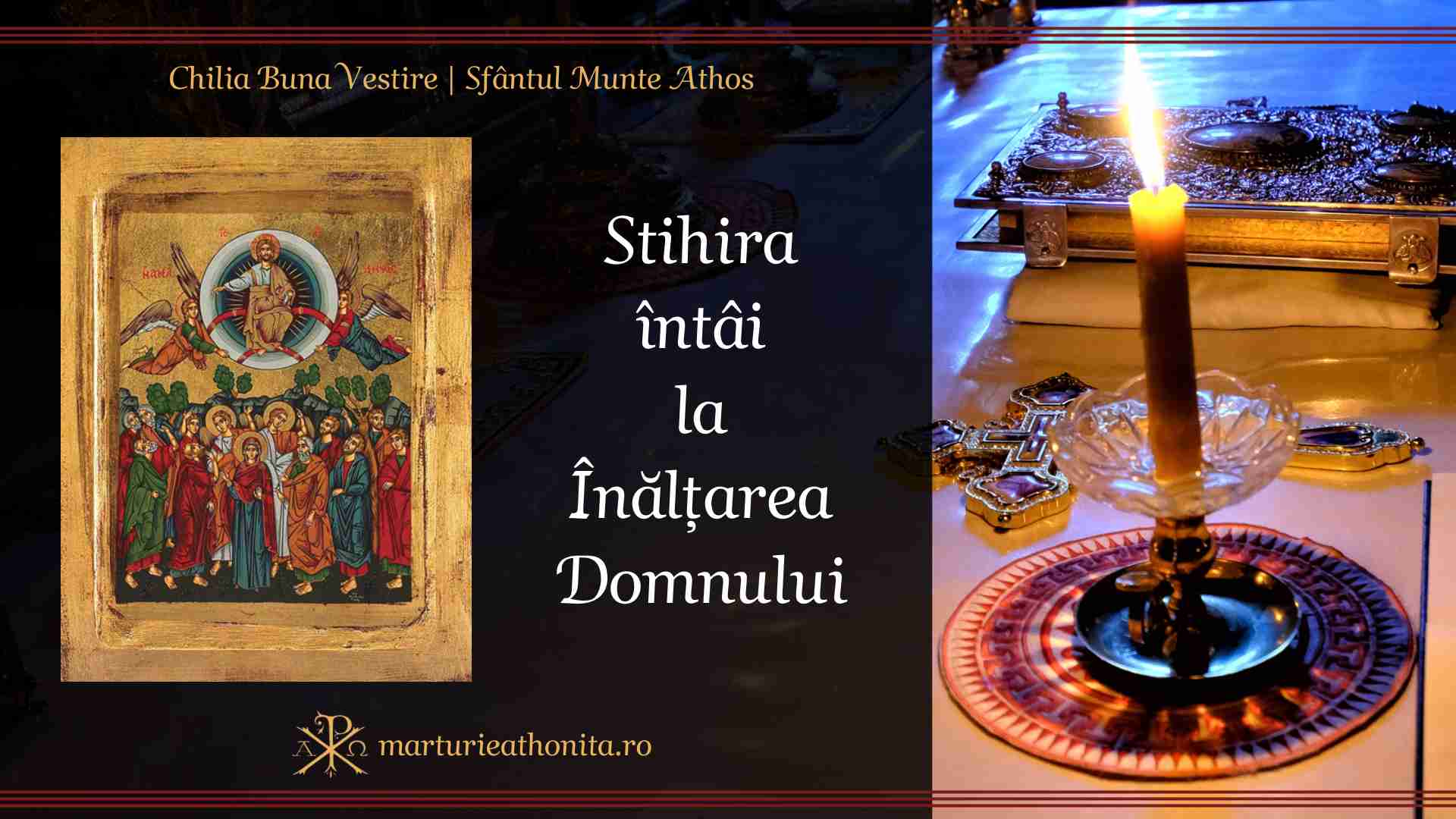 Stihira întâi la Înălţarea Domnului - Chilia "Buna-Vestire"