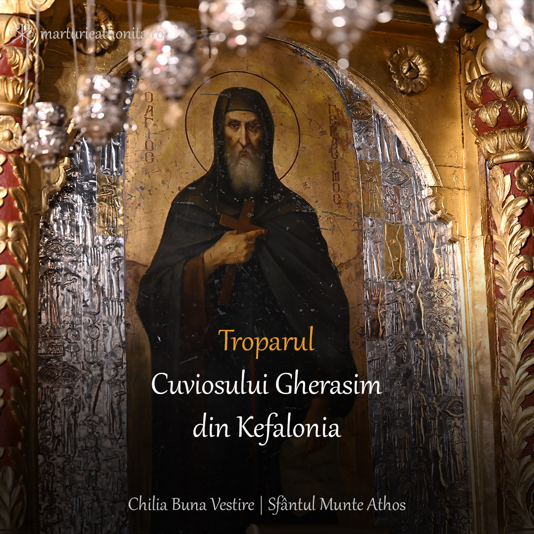 Troparul Cuviosului Gherasim din Kefalonia - Chilia "Buna-Vestire"